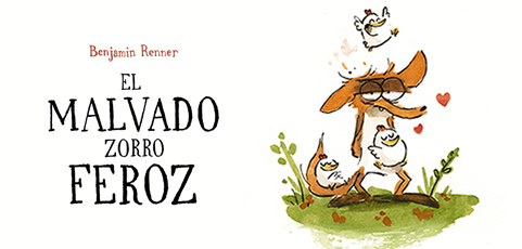 "El malvado zorro feroz" de Benjamin Renner - Las Librerías Recomiendan